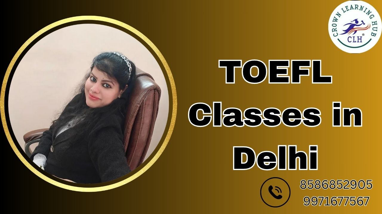 TOEFL Classes In Delhi | Crown Learning Hub