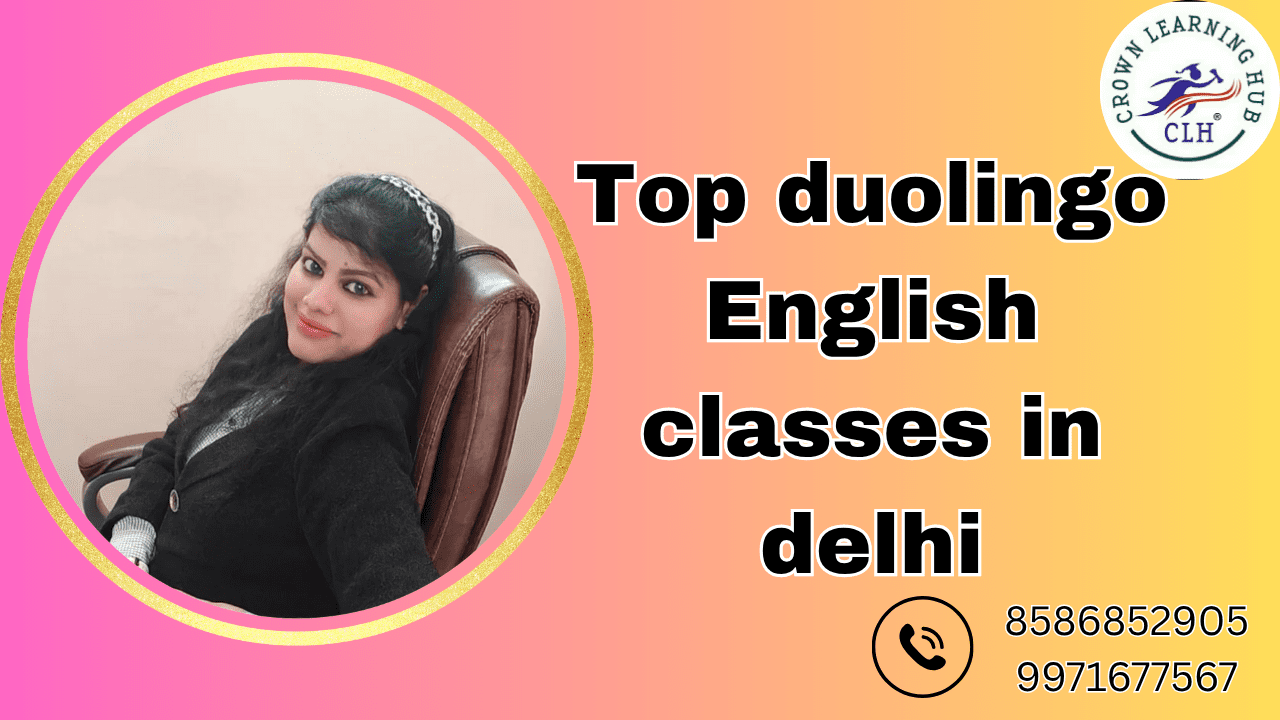 Top Duolingo English Classes In Delhi | Crown Learning Hub