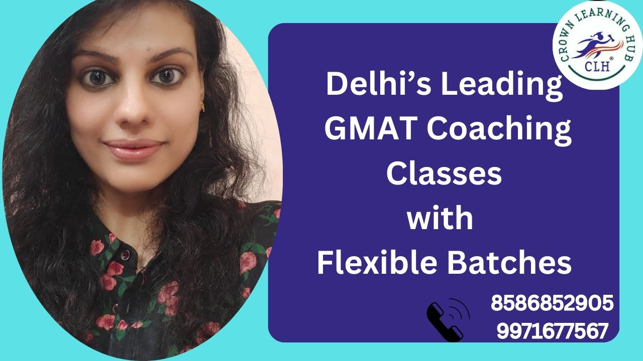 Delhi’s Leading GMAT Coaching Classes With Flexible Batches | Crown ...